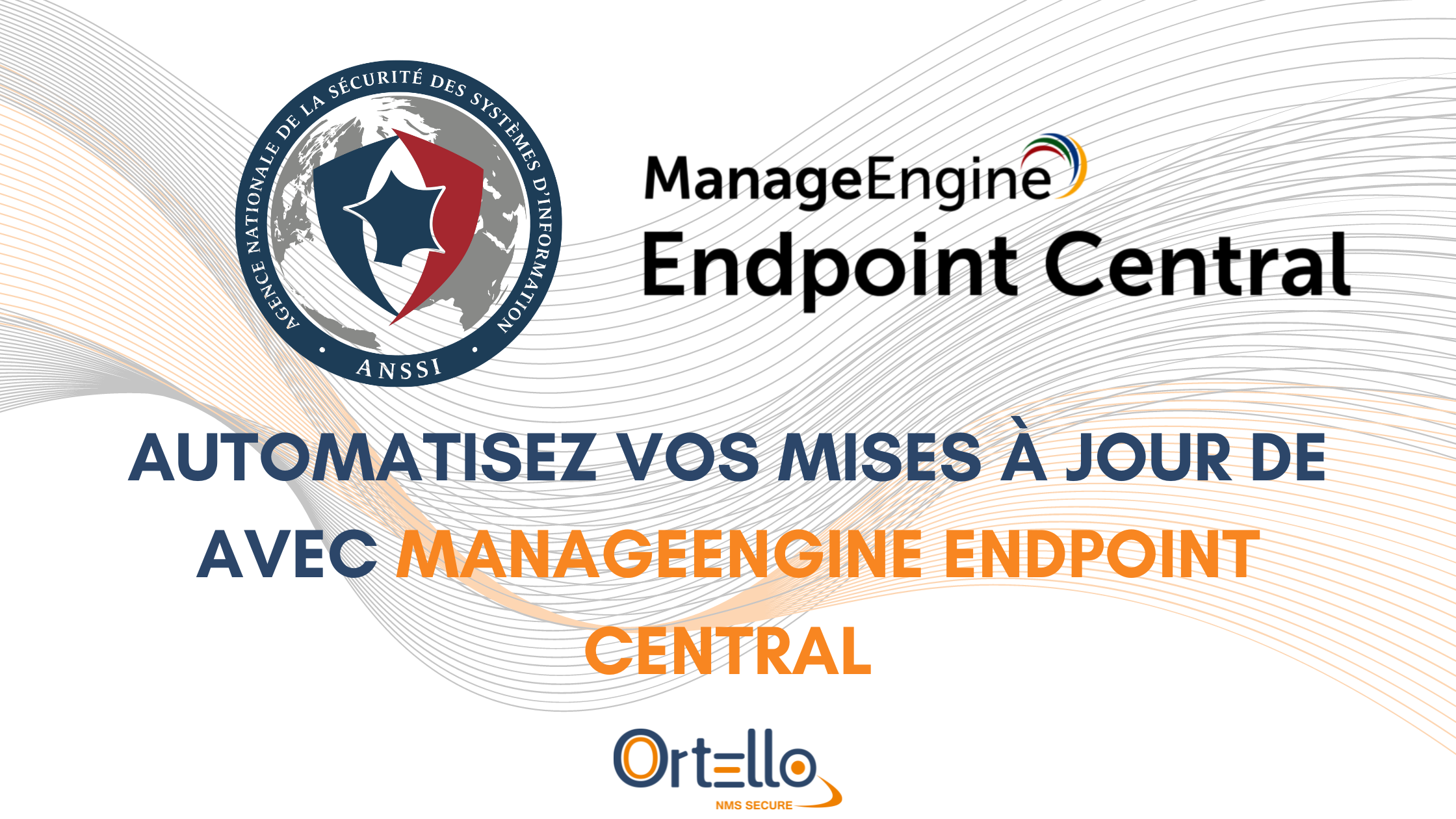 Automatisez vos mises à jour avec ManageEngine Endpoint Central - Ortello