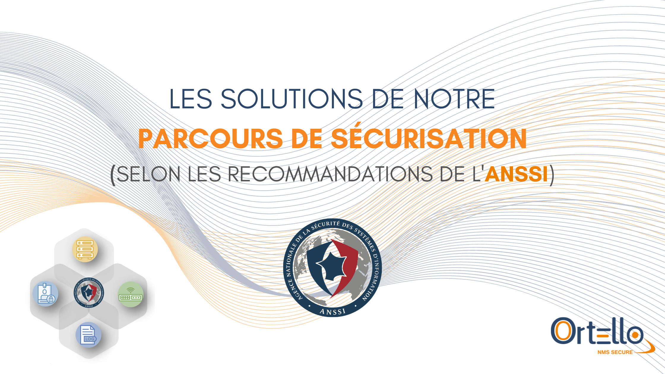 Suivre le parcours de sécurisation de l'ANSSI grâce à nos solutions ...