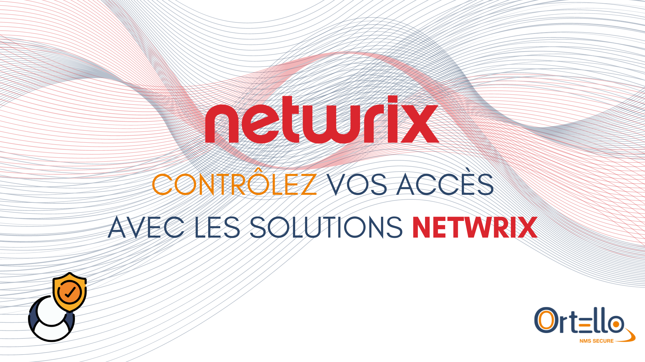 Contrôlez vos accès avec les solutions Netwrix - Ortello