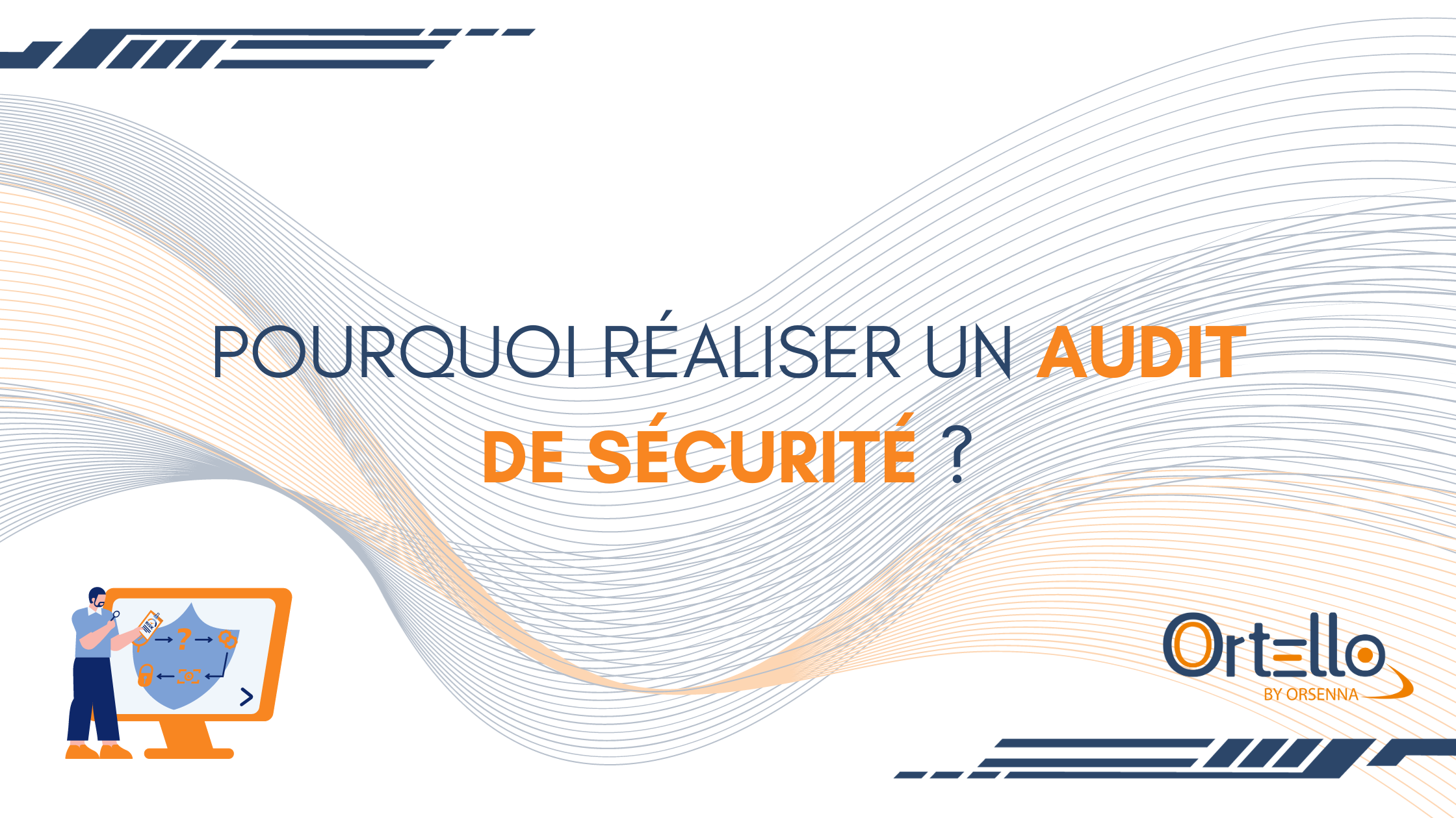 Pourquoi réaliser un Audit de sécurité ? - Ortello