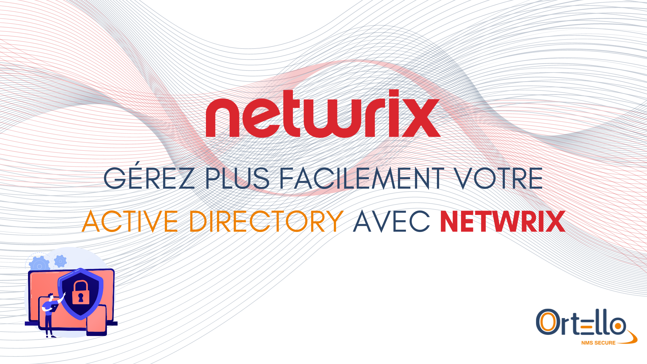 Gérez plus facilement votre Active Directory avec Netwrix - Ortello